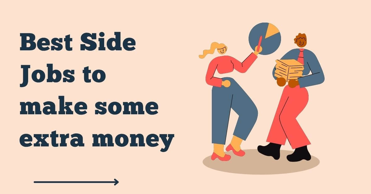 Earn More By Best Side Jobs To Make Some Extra Money